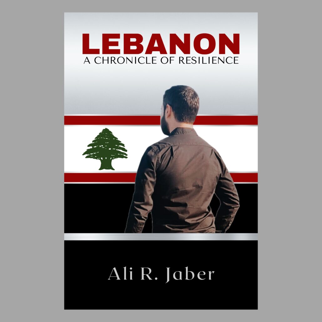 Lebanese American Author Ali R. Jaber’s Book Lebanon: A Chronicle of ...